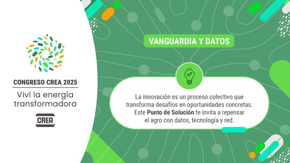 Congreso CREA 2025: El Futuro del Agro se Decide con Datos, Tecnología y Conexión